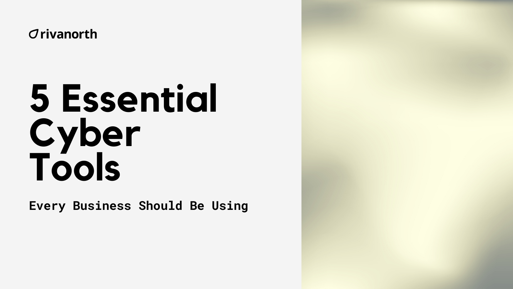 5 Cyber Security Tools Every Business Should Be Using